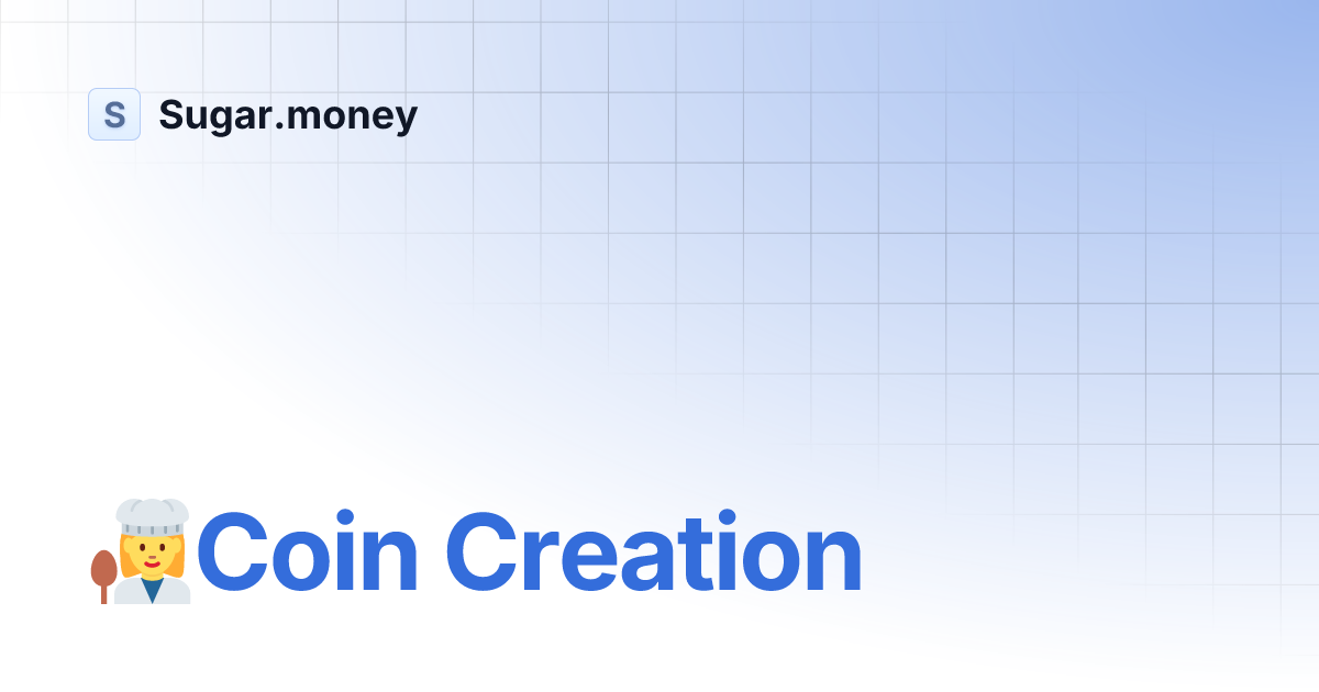 👩‍🍳Coin Creation | Sugar.money
